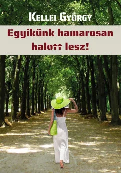 Kellei György - Egyikünk hamarosan halott lesz! 3 420 Ft - Új Könyvek